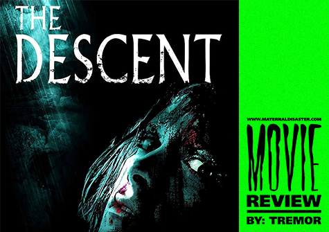 MOVIE REVIEW: THE DESCENT (2005) | Maternal Disaster