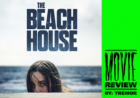 MOVIE REVIEW: THE BEACH HOUSE (2019) | Maternal Disaster
