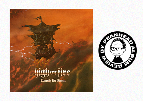ALBUM REVIEW: HIGH ON FIRE – COMETH THE STORM | Maternal Disaster