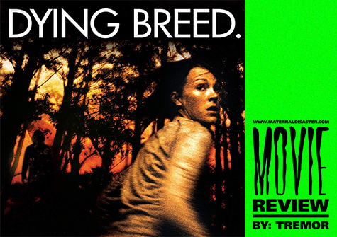 MOVIE REVIEW: DYING BREED (2008) | Maternal Disaster