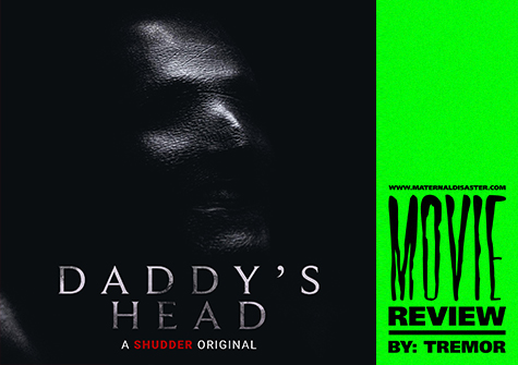 MOVIE REVIEW: DADDY’S HEAD (2024) | Maternal Disaster