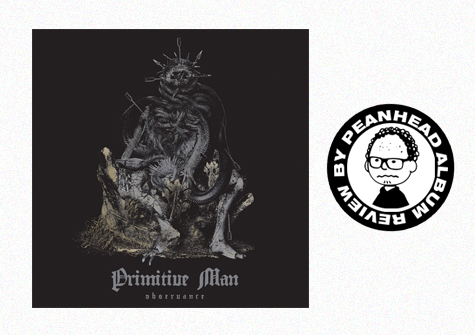 ALBUM REVIEW: PRIMITIVE MAN – OBSERVANCE | Maternal Disaster